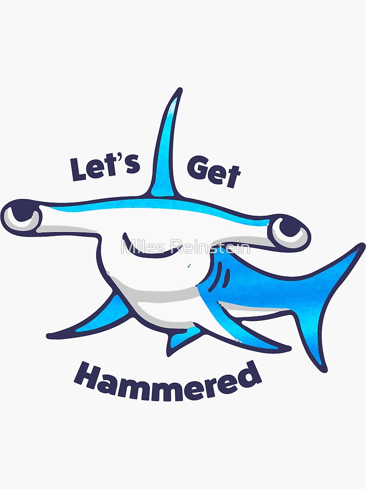 "Let's get Hammered Hammerhead Shark" Sticker for Sale by Miles ...