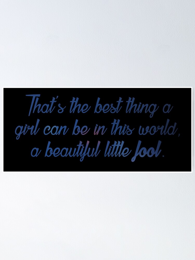 "the great gatsby - beautiful little fool" Poster by electricgal ...