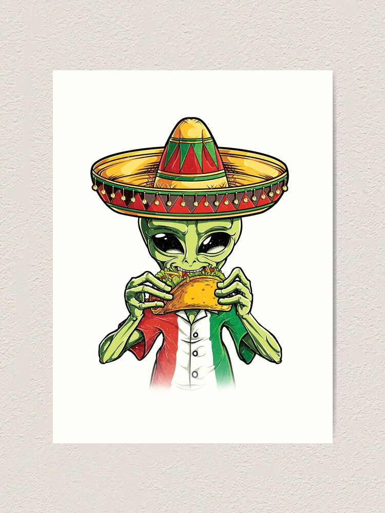 "Alien Eating Taco T shirt Cinco De Mayo UFO Sombrero Flag" Art Print ...