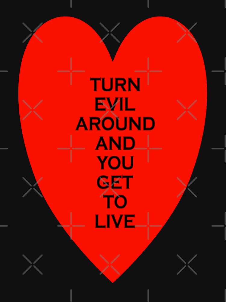 " TURN EVIL AROUND" T-shirt by chrisjoy | Redbubble