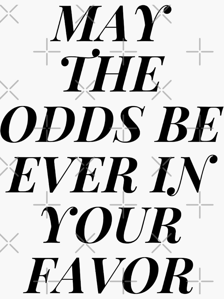 "May the odds be ever in your favor, Hunger games" Sticker for Sale by ...