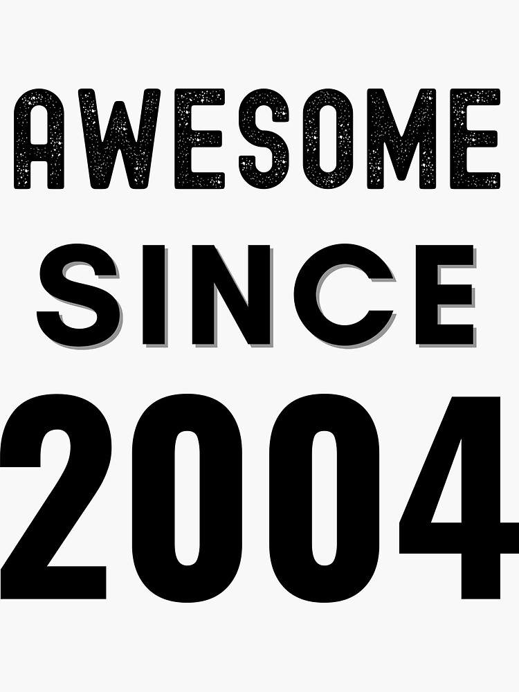 "Awesome Since 2004" Sticker for Sale by TIFYY | Redbubble