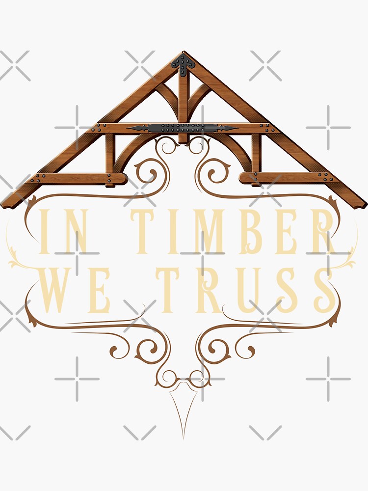 "In Timber We Truss Funny Pun" Sticker for Sale by javaneka | Redbubble