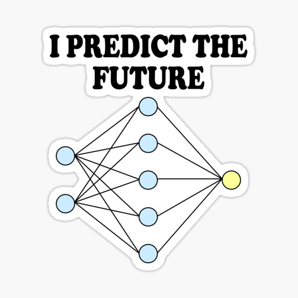 "Neural Network Machine Learning: Predict The Future!" Sticker for Sale ...