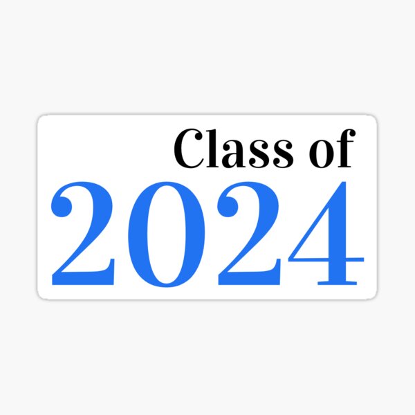"Class of 2024 Blue" Sticker for Sale by RatherBeOutsid3 | Redbubble
