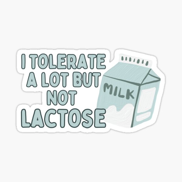 "I Tolerate A Lot But Not Lactose, Funny Lactose Intolerant, Lactose ...