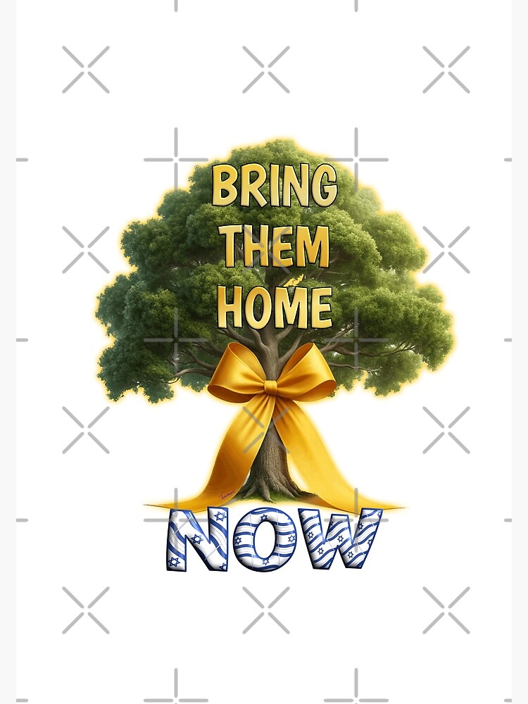 "Bring Them Home NOW" Poster for Sale by TammarsDesigns | Redbubble