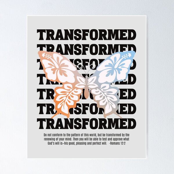 "Be Transformed Butterfly,Romans 12 2,Bible Verse" Poster for Sale by ...