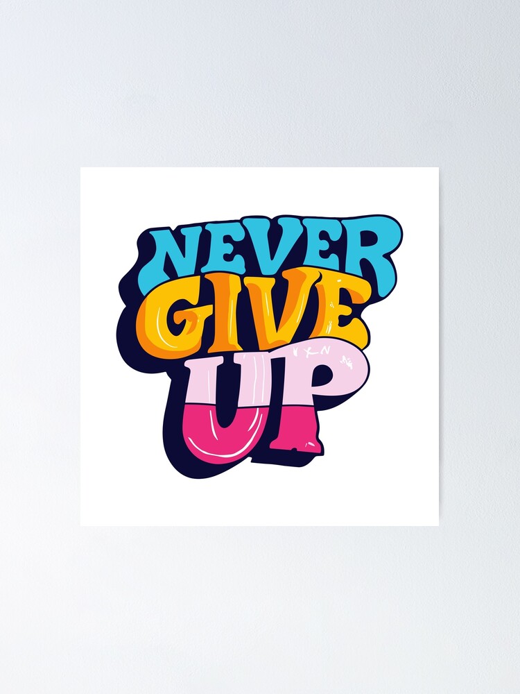 "Never Give Up! Motivational Quote" Poster for Sale by Delemore | Redbubble