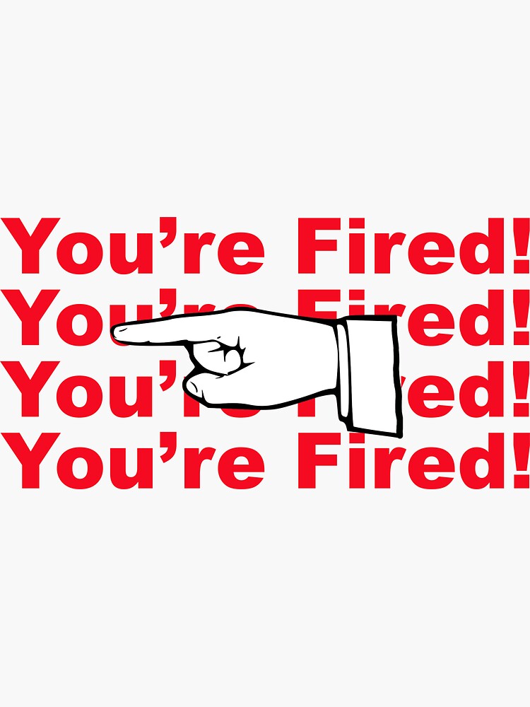 "You're Fired Trump Shirt" Sticker for Sale by No-Leg-Bones | Redbubble