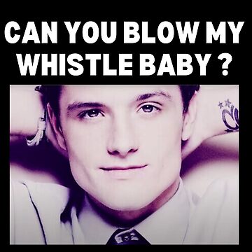 "Josh Hutcherson can you blow my whistle baby -josh hutcherson whistle ...
