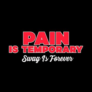 "Pain Is Temporary Swag Is Forever Funny Meme" Sticker for Sale by ...