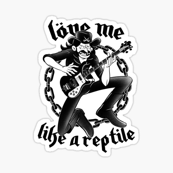 "Lemmy Kilmister Love me like a reptile" Sticker by FictionStudio ...