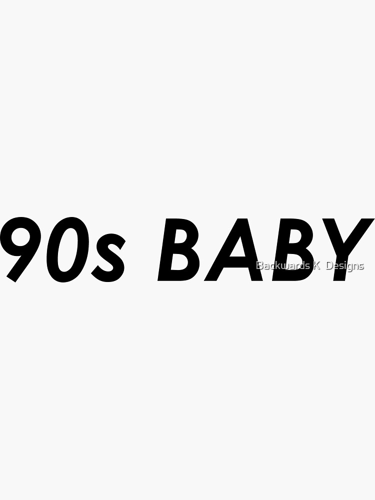 "90s Baby" Sticker by MissKellyEwing | Redbubble