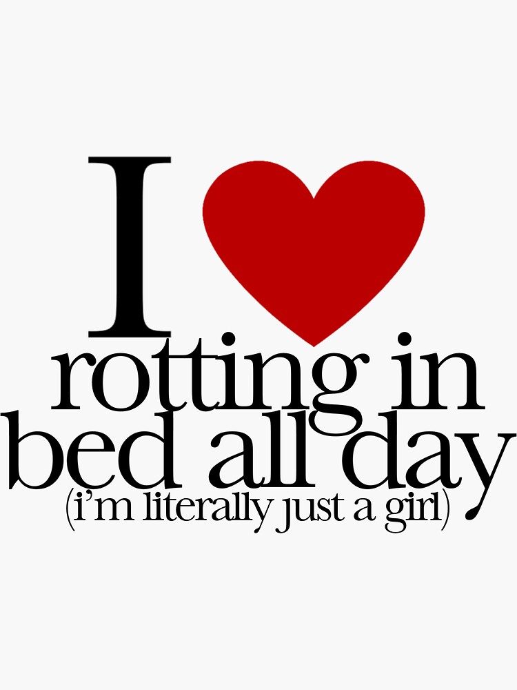 "I heart rotting in bed all day
