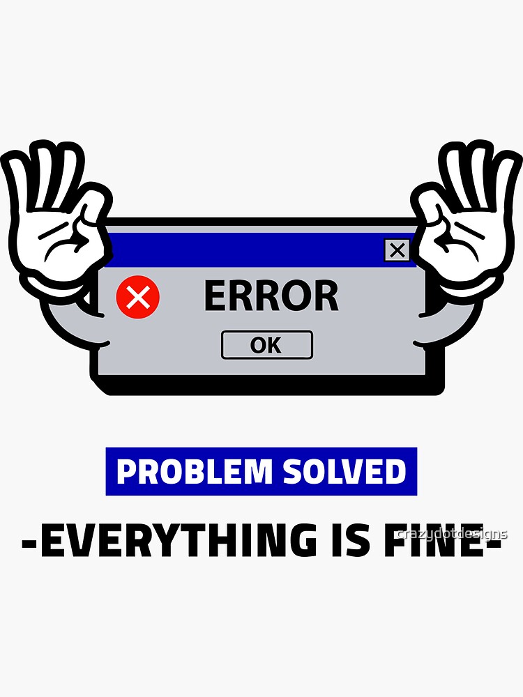 "Problem Solved Everything is Fine" Sticker for Sale by crazydotdesigns ...