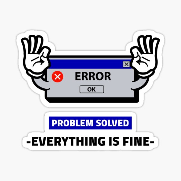 "Problem Solved Everything is Fine" Sticker for Sale by crazydotdesigns ...