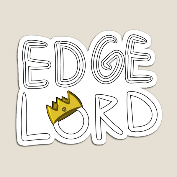 Edgelord Gifts & Merchandise | Redbubble