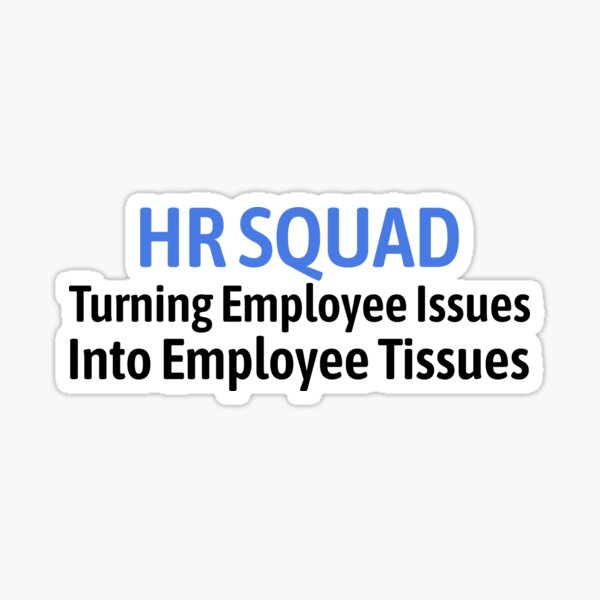 "HR Squad. Turning Employee Issues into Employee Tissues." Sticker for ...