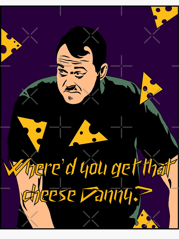 "Shane Gillis Where’s that cheese Danny" Sticker for Sale by Bjammer ...