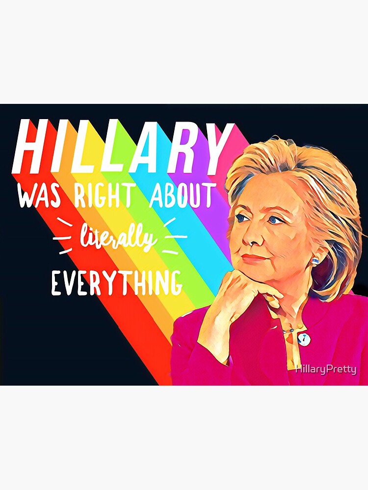 "Hillary Rodham Clinton Was Right About Literally Everything" Sticker ...