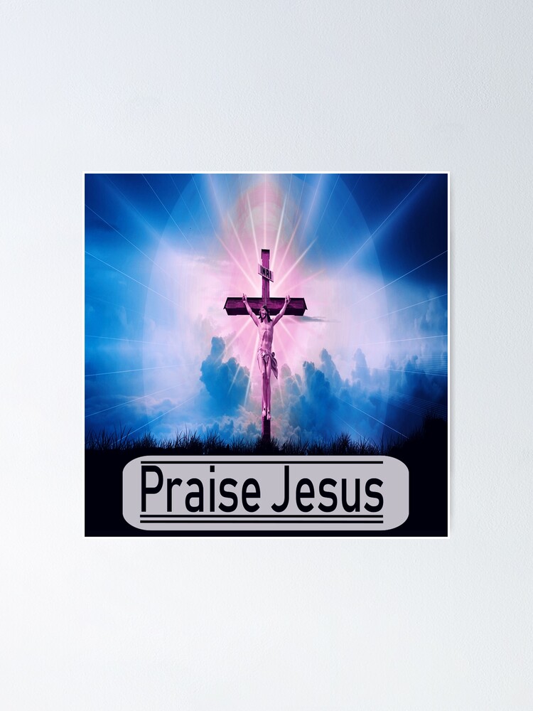 "Dramatic Praise Jesus Design" Poster by unwaveringfaith | Redbubble