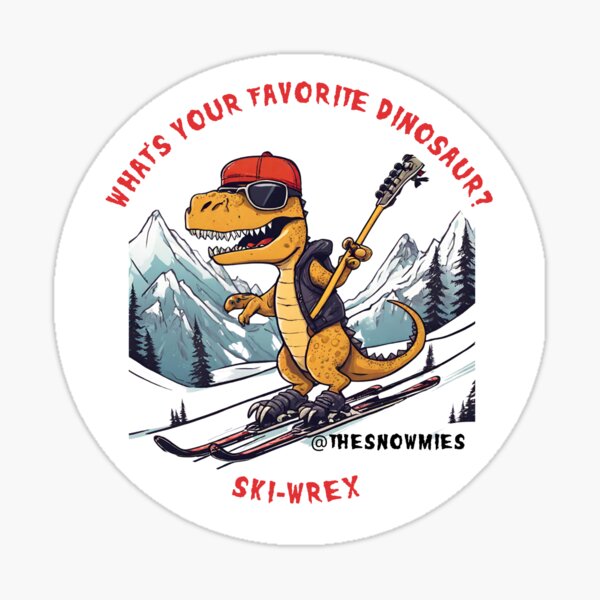"What's your favorite dinosaur? It's Ski-Wrex!" Sticker for Sale by ...