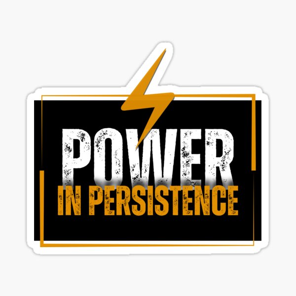 "Power in Persistence" Sticker for Sale by Tags-Design | Redbubble