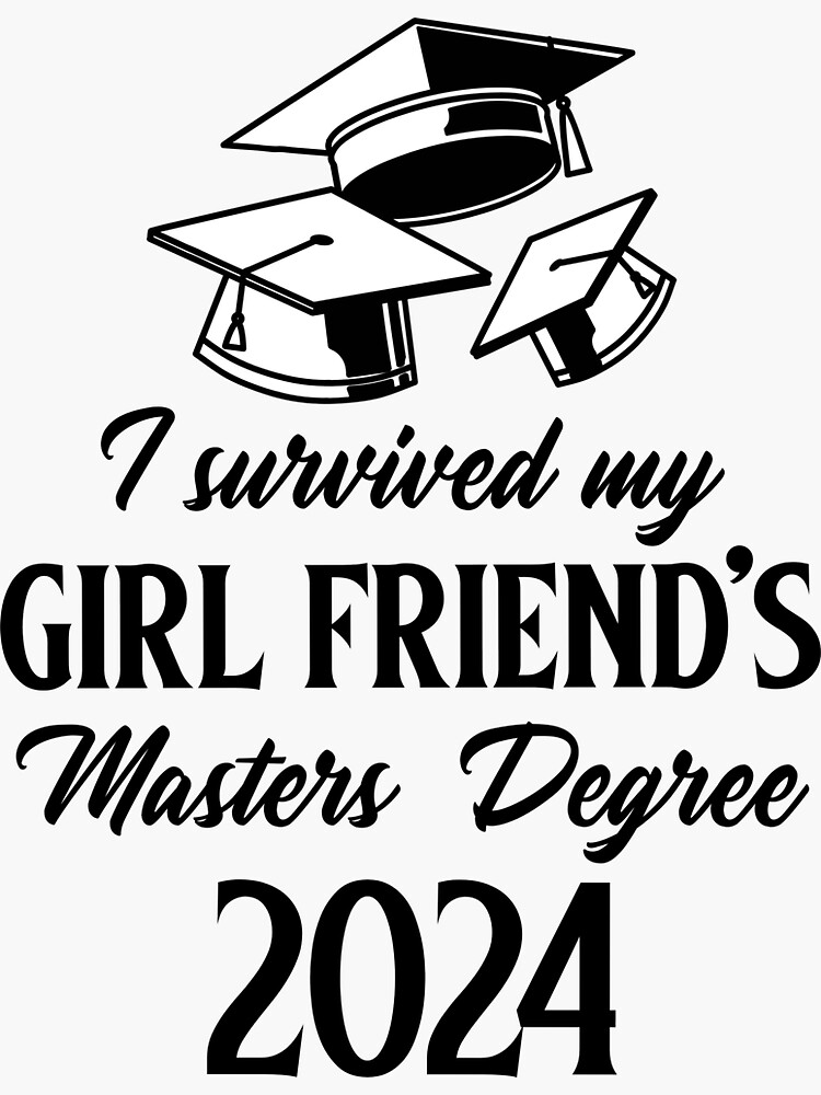 "I survived my Girl Friend's Masters Degree 2024" Sticker for Sale by ...