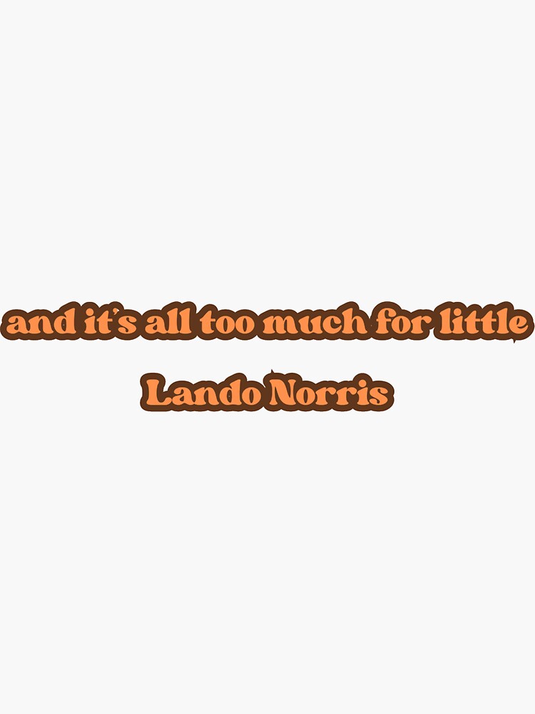 ""and it's all too much for little Lando Norris" quote" Sticker for ...