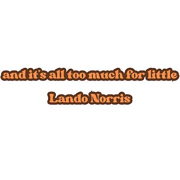 ""and it's all too much for little Lando Norris" quote" Sticker for ...