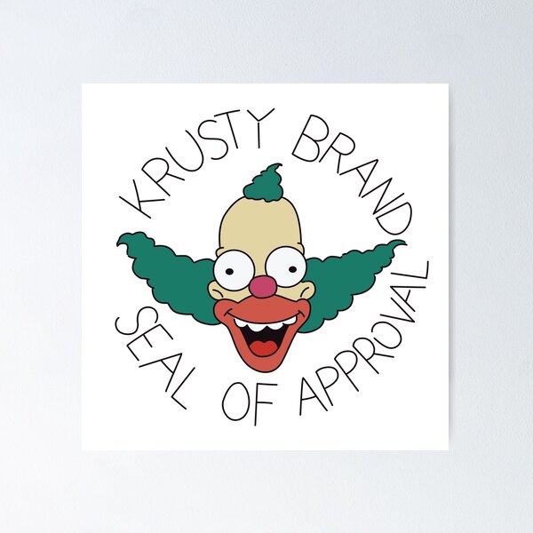 "Krusty Brand Seal of Approval" Poster for Sale by REALsaintpetty ...