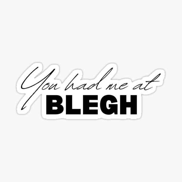 Blegh Merch & Gifts for Sale | Redbubble