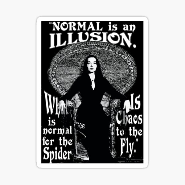 "Morticia Addams-Normal Is An Illusion..." Sticker for Sale by ...