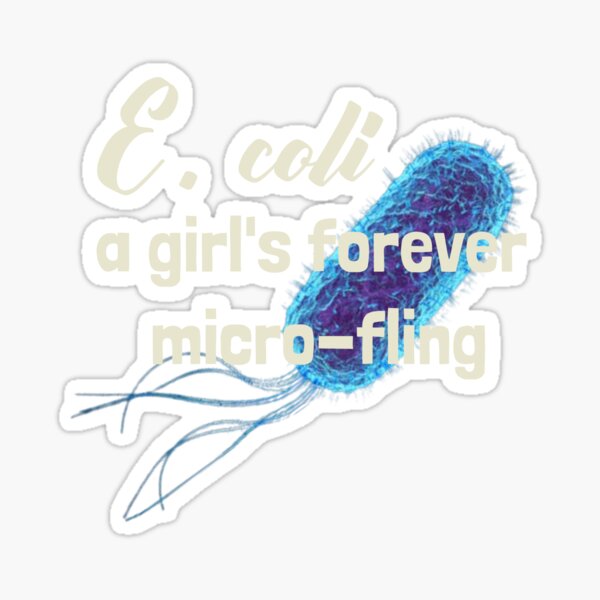"E. coli a girl's forever micro-fling" Sticker for Sale by micromania99 ...