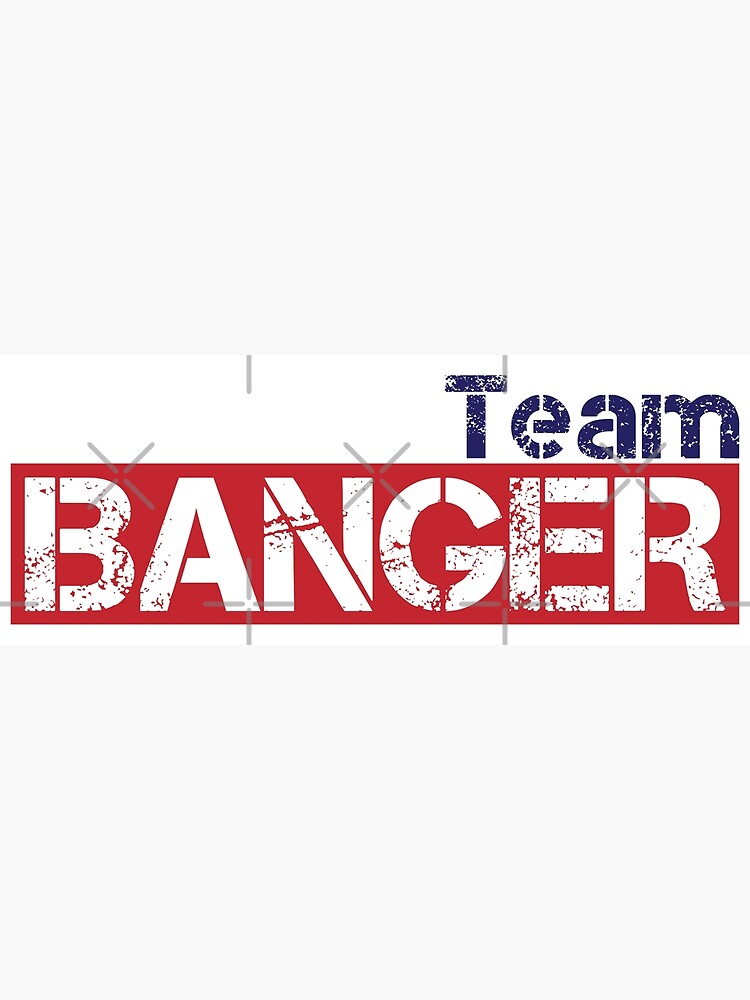 "Team banger" Poster for Sale by lazarusheart | Redbubble