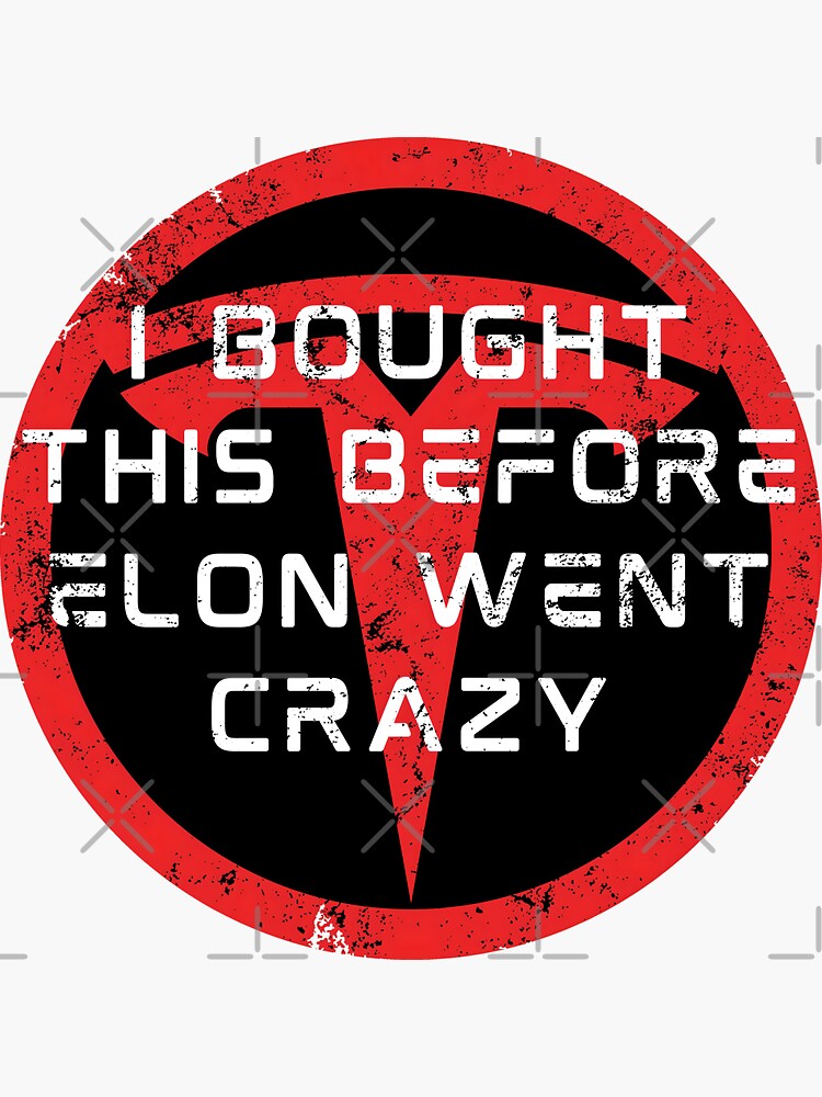 "I bought this before Elon Musk went crazy Tesla bumper" Sticker for ...