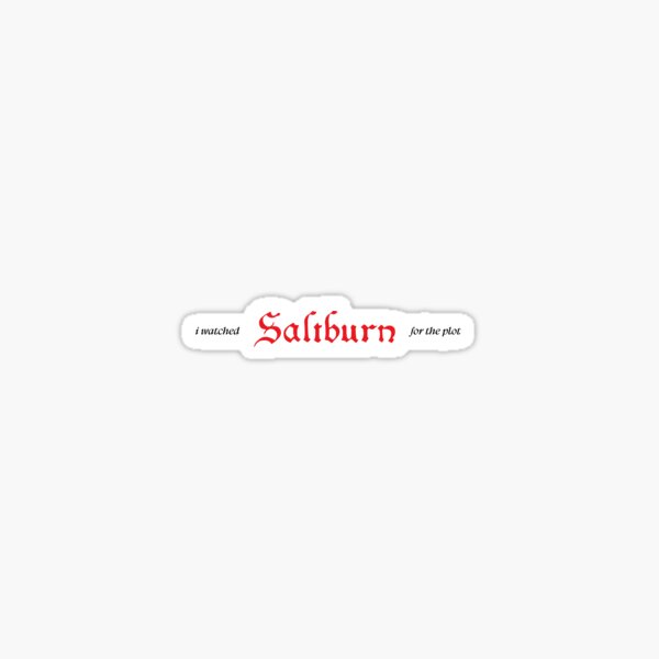 ""I Watched Saltburn For The Plot" | 'Saltburn' (2023)" Sticker for ...