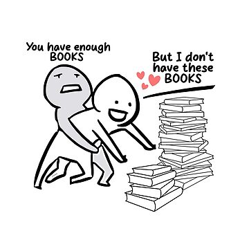 "You have enough books but I don't have these meme gift ideas bookish cute " Sticker for Sale by ...