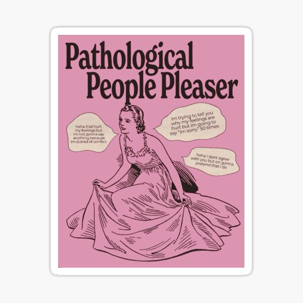 "pathological people pleaser" Sticker for Sale by Karlee Mathena ...