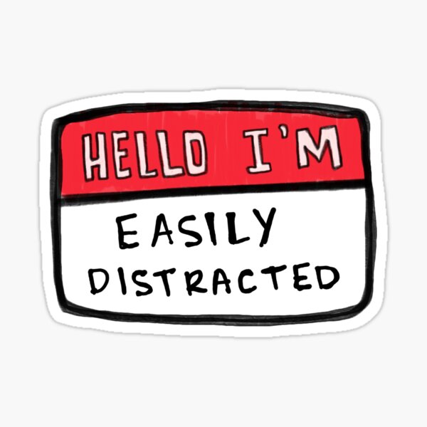 "Hello I'm Easily Distracted" Sticker for Sale by notastranger | Redbubble