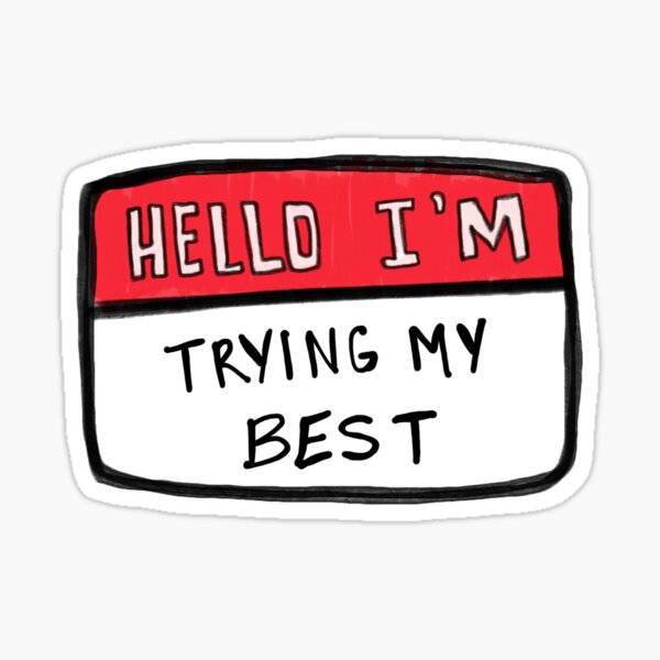 "Hello I'm Trying My Best" Sticker for Sale by notastranger | Redbubble