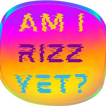 "Am I Rizz Yet?" Sticker for Sale by Rumah-Indah | Redbubble