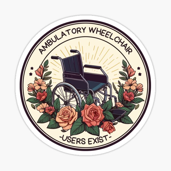 "Ambulatory Wheelchair Users Exist" Sticker for Sale by TomFrontierArt ...