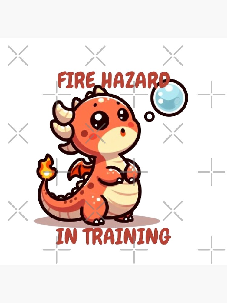 "Fire Hazard In Training: Cute Dragon" Poster for Sale by MagickDragon ...