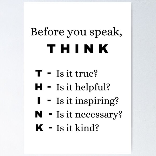 "Before you speak, think: Is it true? Is it helpful? Is it inspiring ...