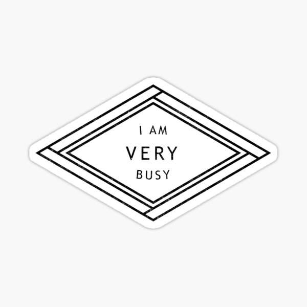 "I am very busy" Sticker by Primotees | Redbubble