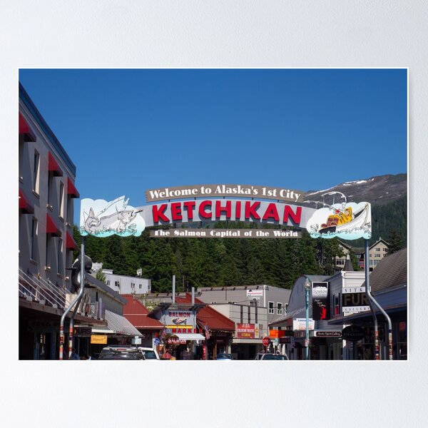 "Welcome To Ketchikan Sign" Poster for Sale by Michael McGimpsey ...