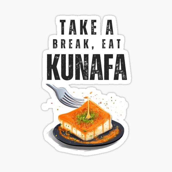 "Take a Break, Eat KUNAFA كنافة- Arabic Middle Eastern Dessert AI ...