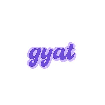 "Gyat" Sticker for Sale by Alexandra-dubas | Redbubble